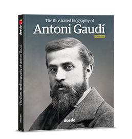 Antoni Gaudí, The Illustrated Biography of the architect